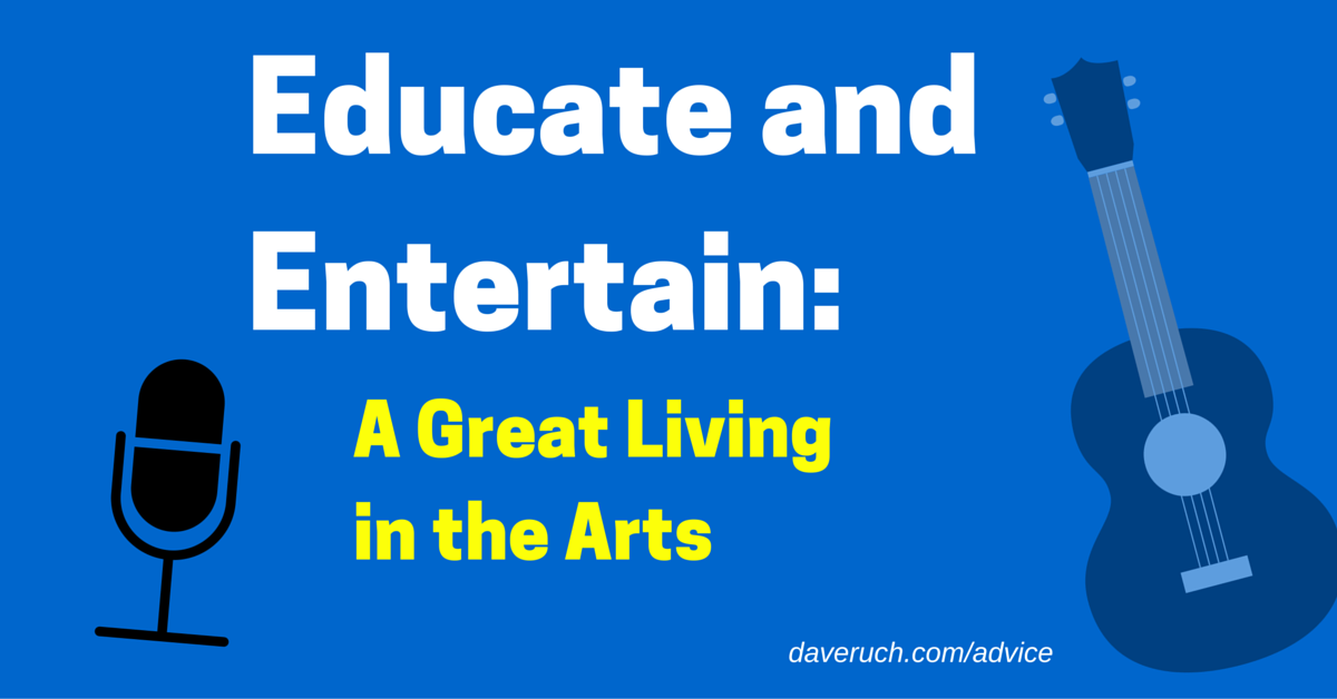 Educate and Entertain: A Great Living in the Arts